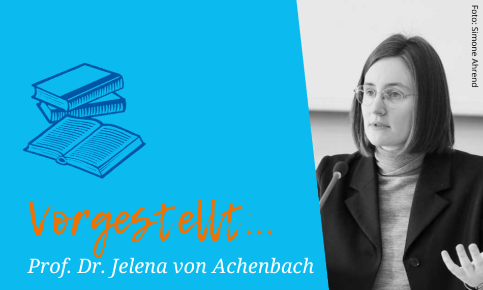 Herzlich willkommen, Prof. Dr. Jelena von Achenbach!