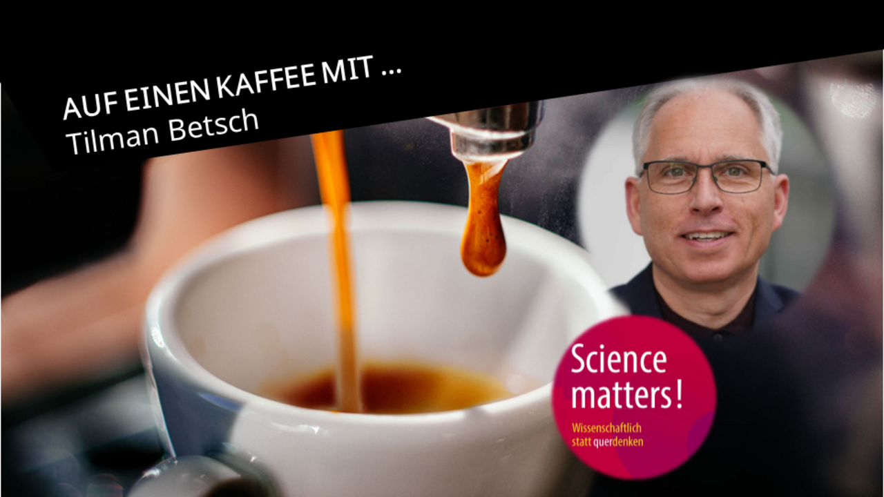 Auf einen Kaffee mit ... Tilmann Betsch | Science Matters!