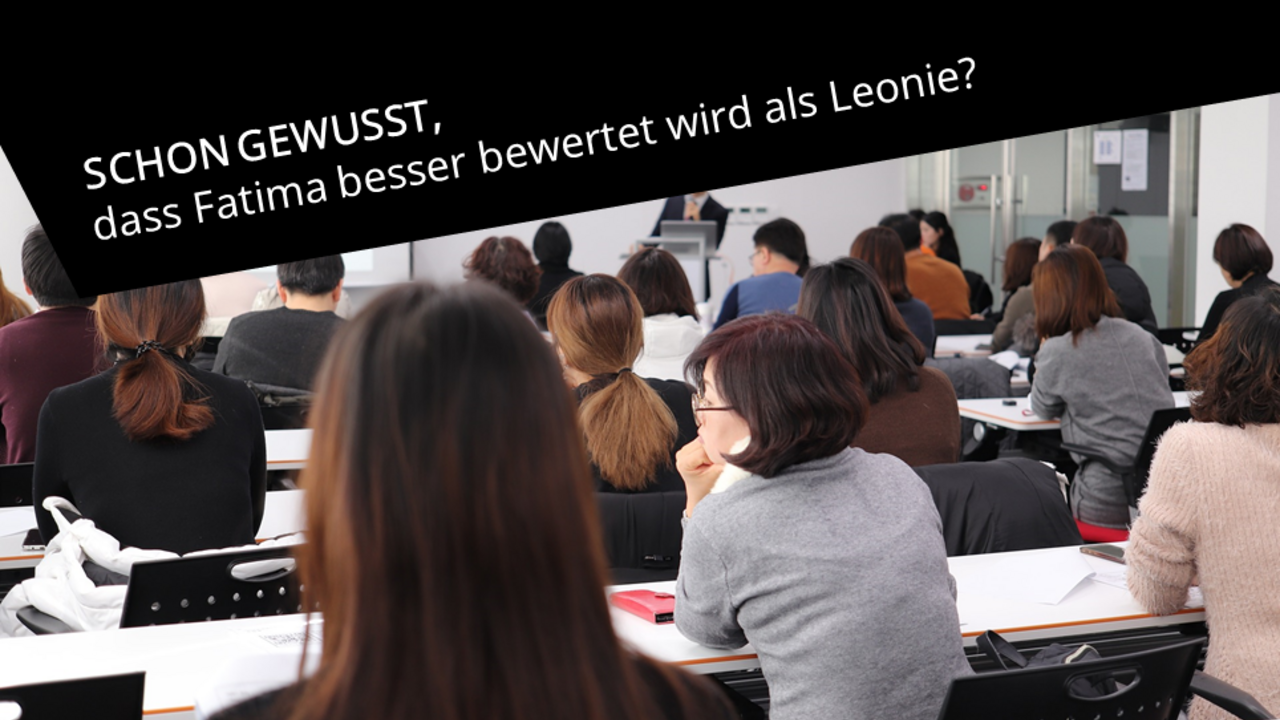 Schon gewusst, dass Fatima besser bewertet wird als Leonie?
